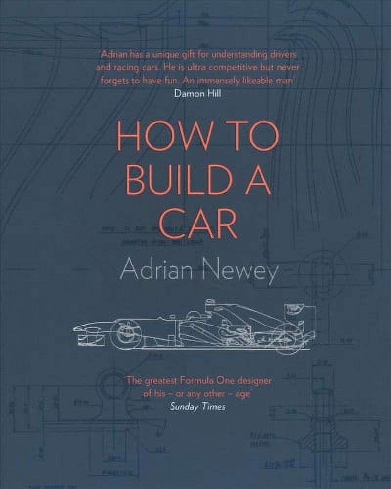 Adrian Newey's Autobiography: How to Build a Car - Formula 1 Design ...