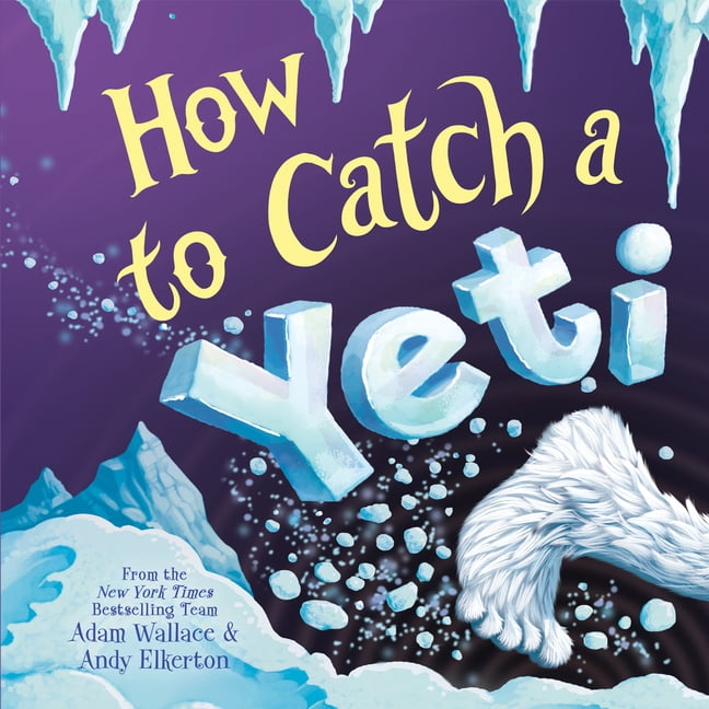 How to Catch How to Catch a Yeti, (Hardcover) - Walmart.com