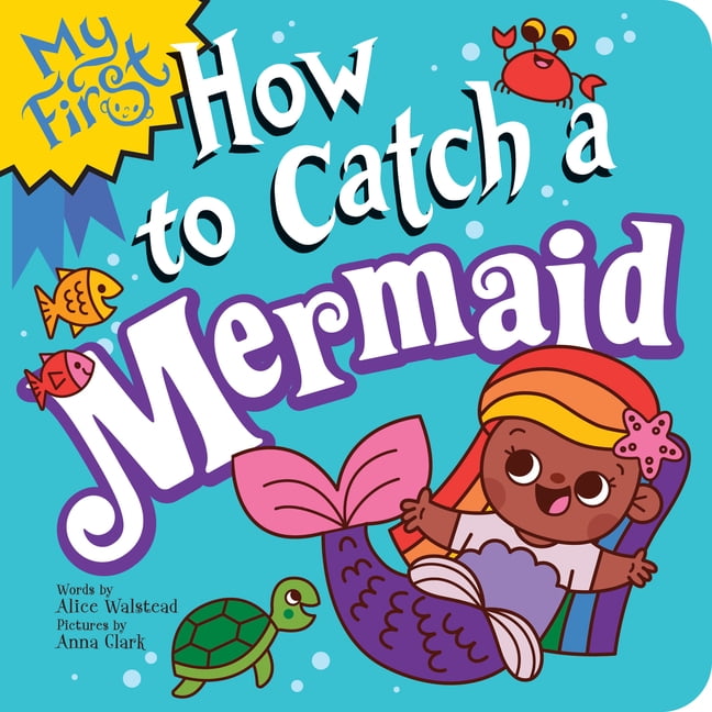 How to Catch My First How to Catch a Mermaid, (Board Book) - Walmart.com