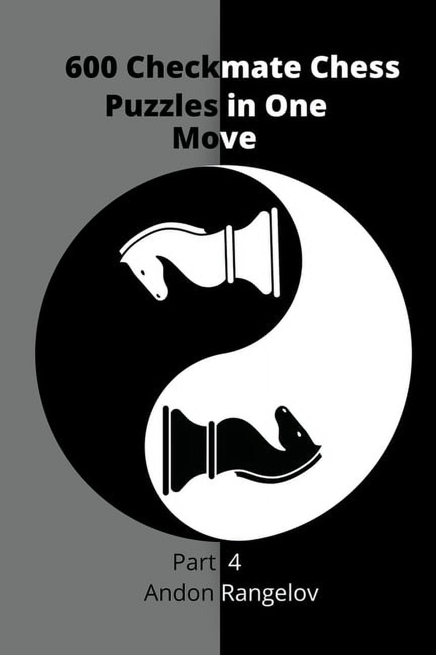 How to Choose a Chess Move 600 Checkmate Chess Puzzles in One Move ...