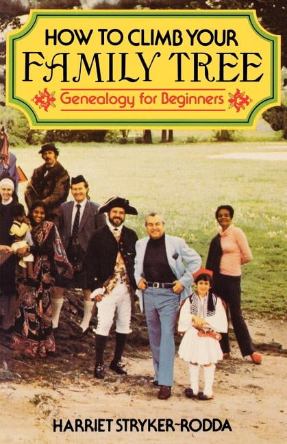 How to Climb Your Family Tree: Genealogy for Beginners Paperback ...