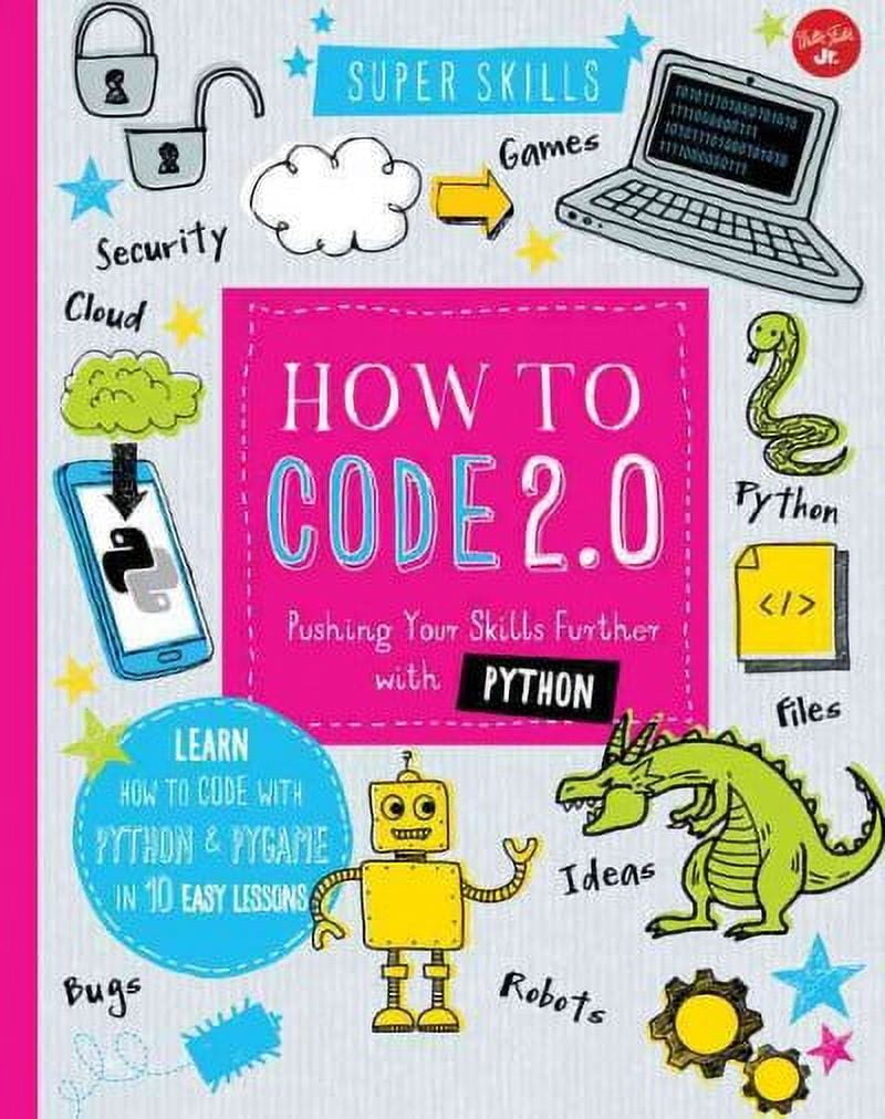 How to Code 2.0: Learn How to Code With Python and Pygame in 10 Easy Lessons - Walmart.com