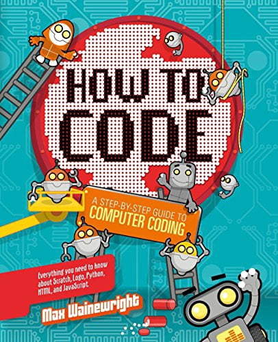 Pre-Owned How to Code: A Step-By-Step Guide to Computer Coding ...