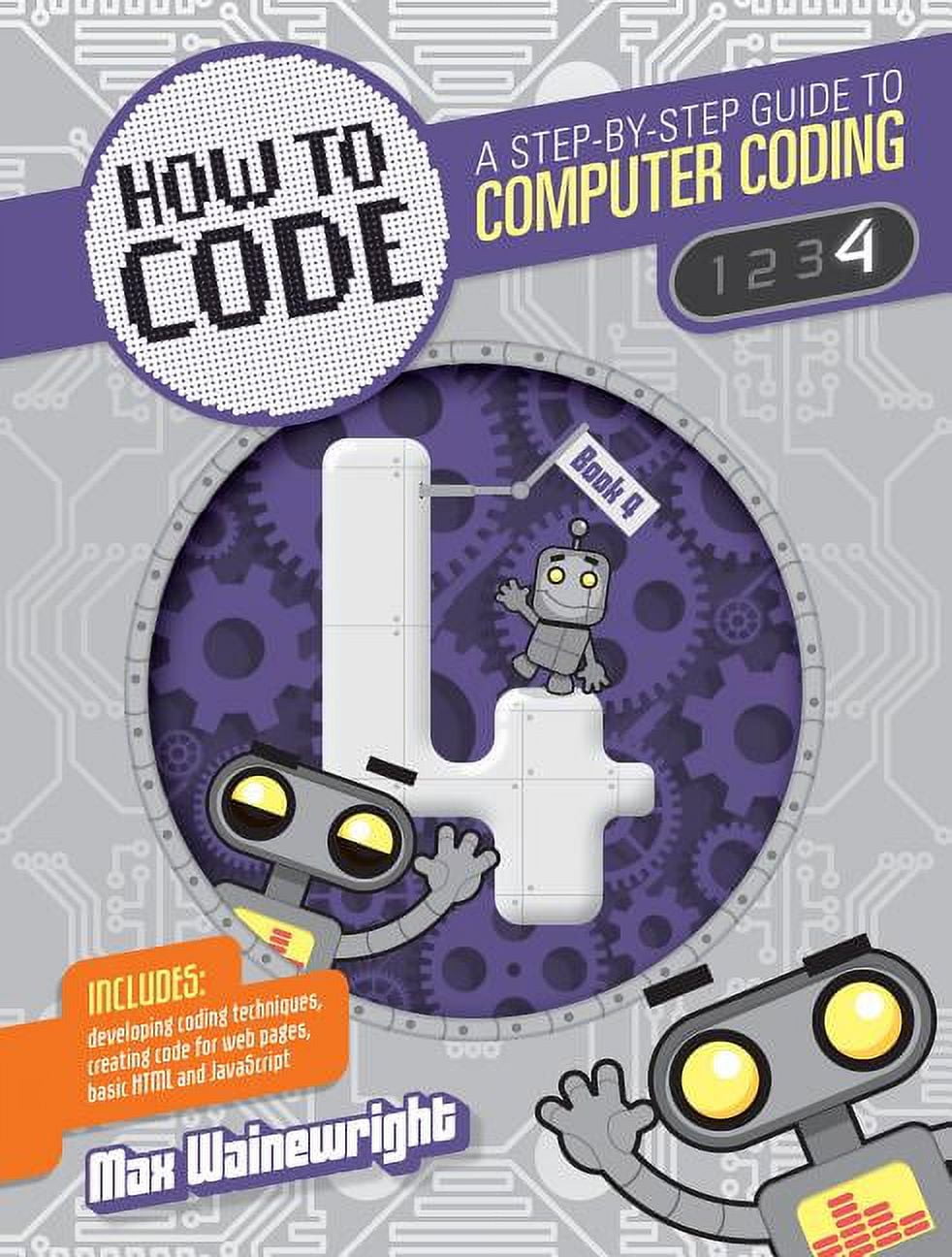 How to Code: A Step by Step Guide to Computer Coding: How to Code Level 4: A Step by Step Guide ...