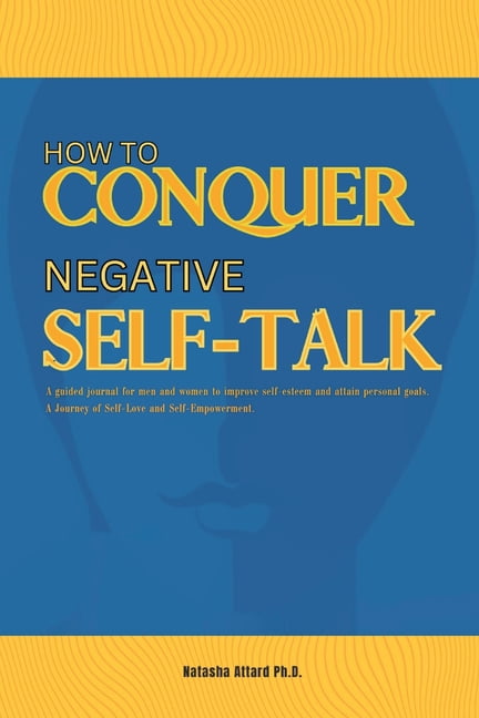 How to Conquer Negative Self-Talk. A Guided Journal for Men and Women ...