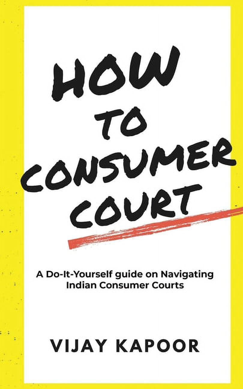 How to Consumer Court: A Do-it-Yourself guide on Navigating Indian ...