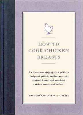 Pre-Owned How to Cook Chicken Breasts: An Illustrated Step-By-Step ...