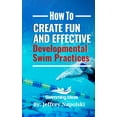 How to Create Fun and Effective Developmental Swim Practices: Make ...