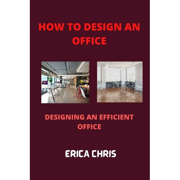 How to Design an Offfice: Designing An Efficient Office For Maximum ...
