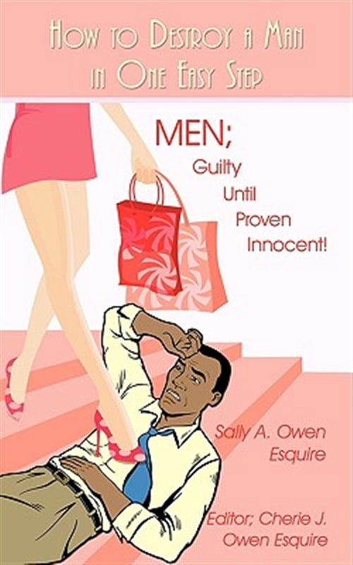 How to Destroy a Man in One Easy Step: Men, Guilty Until Proven ...