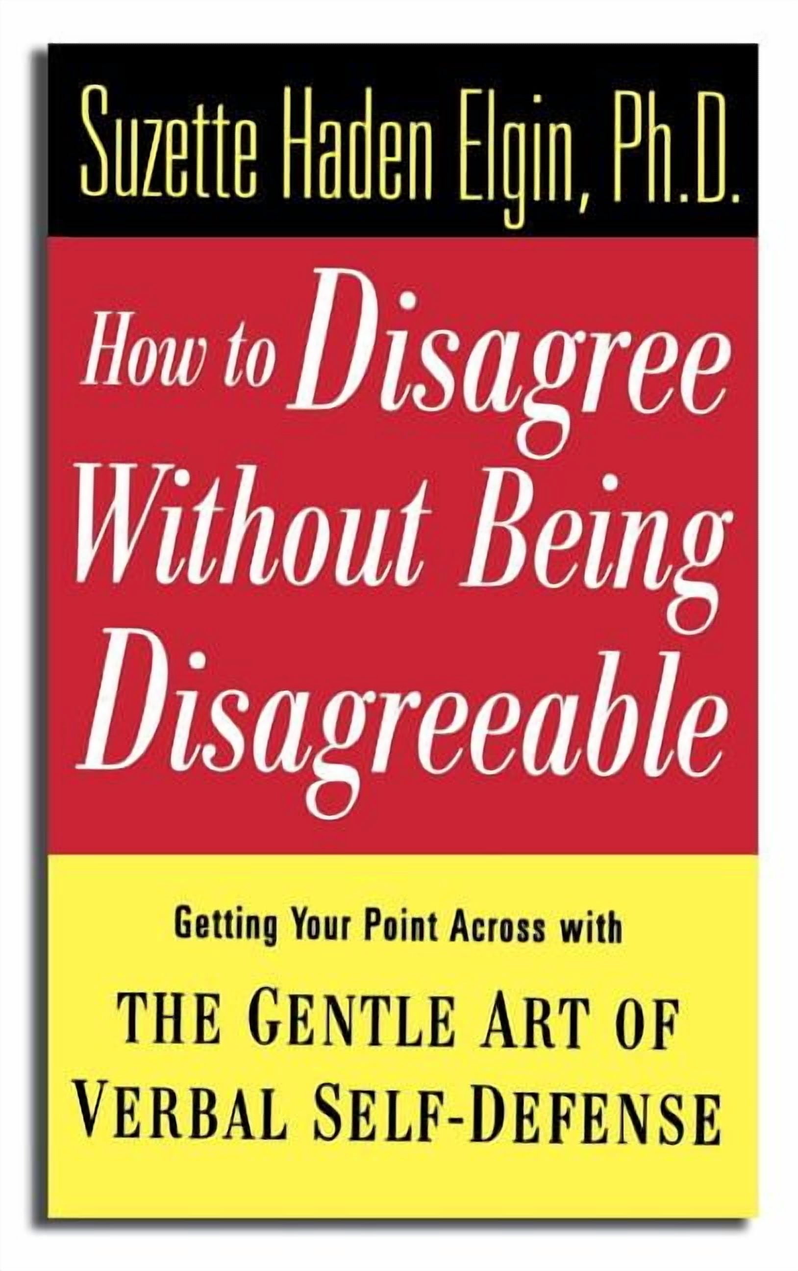 How to Disagree Without Being Disagreeable: Getting Your Point Across ...