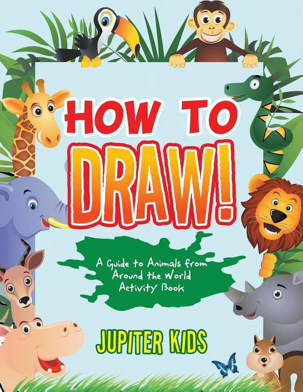 How to Draw! A Guide to Animals from Around the World Activity Book ...