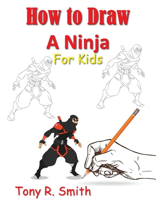 How to Draw A Ninja for Kids: Step by Step Guide (Paperback) - Walmart.com