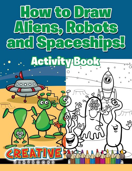 How to Draw Aliens, Robots and Spaceships! Activity Book (Paperback ...