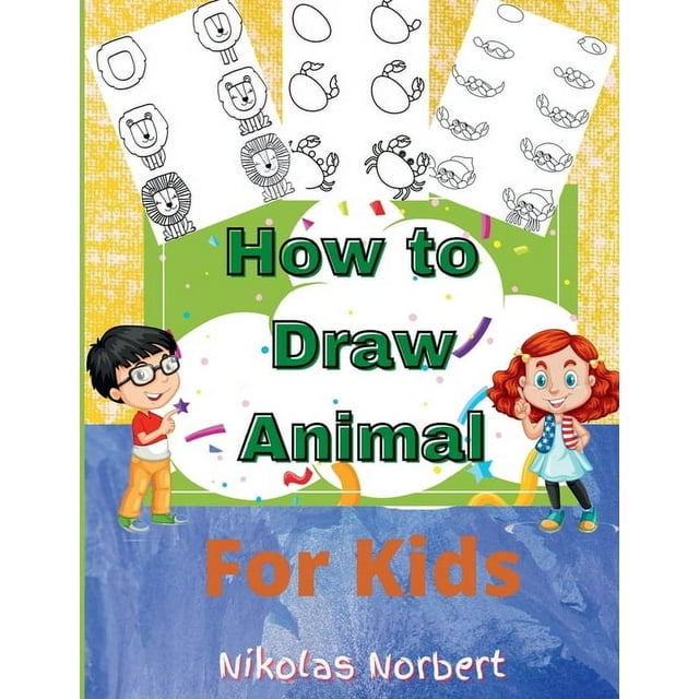 How to Draw Animal for Kids: Fun & Easy Step by Step Drawing Guide to ...