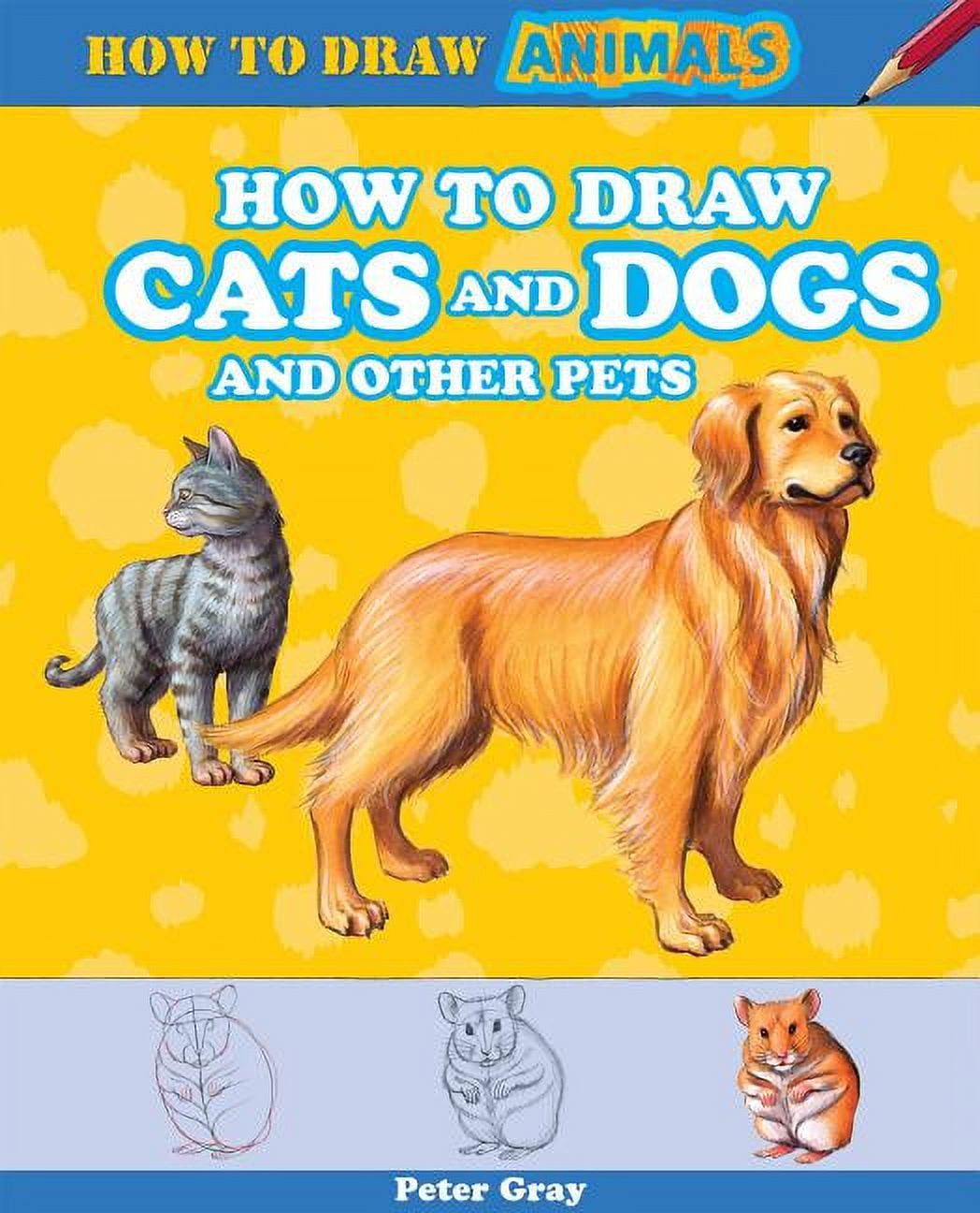How to Draw Cats and Dogs and Other Pets (How to Draw Animals, 3 ...