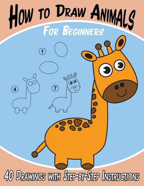 How to Draw Animals for Beginners: 40 Drawings with Step-by-Step ...