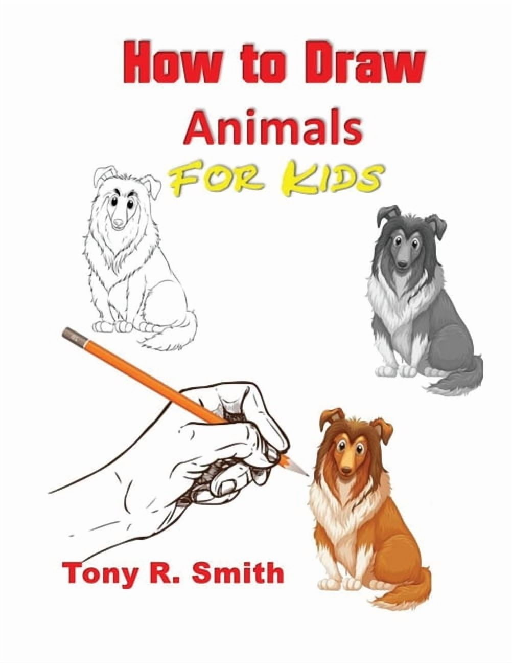 How to Draw Animals for Kids: Step By Step Techniques, (Paperback ...