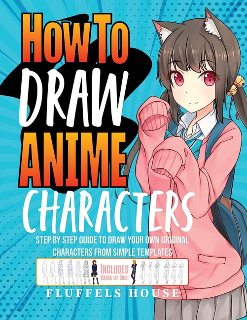 How to Draw Anime Characters: Step by Step Guide to Draw Your Own ...