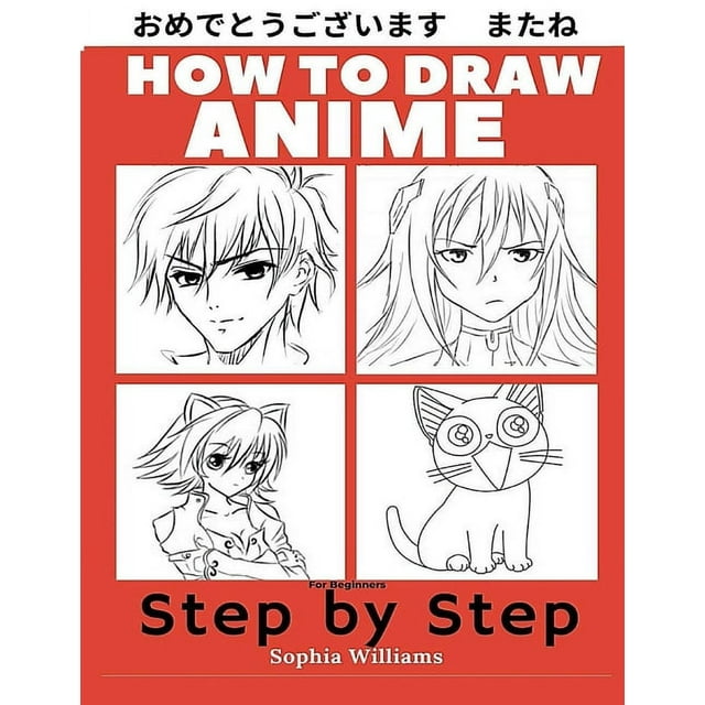 How to Draw Anime for Beginners Step by Step: Manga and Anime Drawing ...