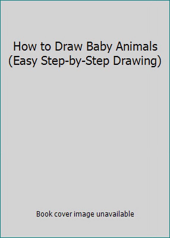 Pre-Owned How to Draw Baby Animals (Easy Step-by-Step Drawing) (Unknown ...