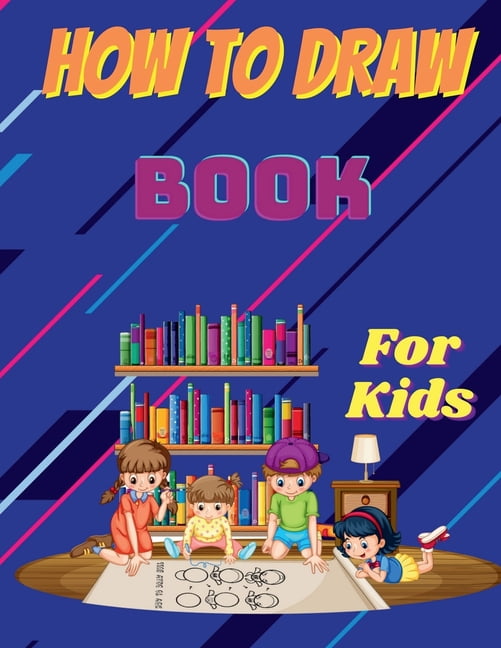 How to Draw Book for Kids: Step by Step Guide to Learn to Draw Animals ...