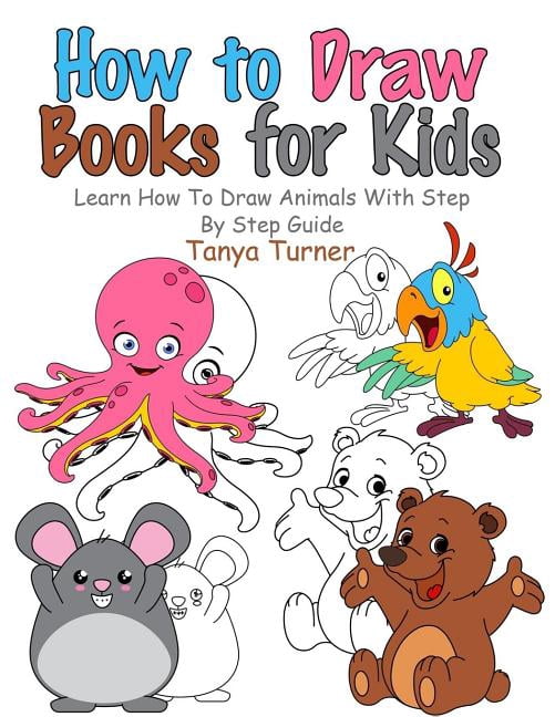 How to Draw Books for Kids: Learn How to Draw Animals with Step by Step ...
