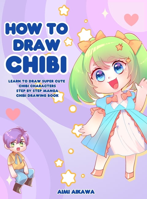 How to Draw Chibi : Learn to Draw Super Cute Chibi Characters - Step by ...