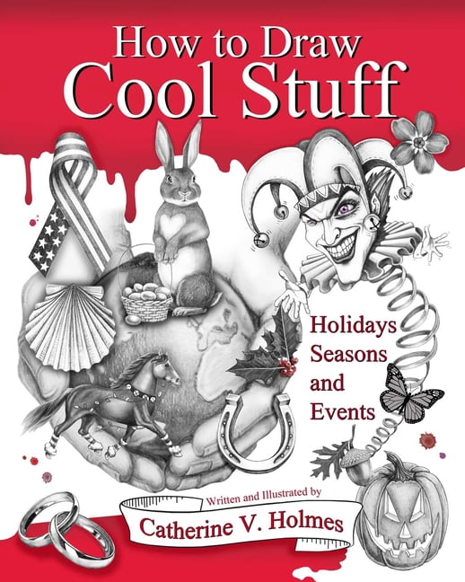 How to Draw Cool Stuff How to Draw Cool Stuff: Holidays, Seasons and ...