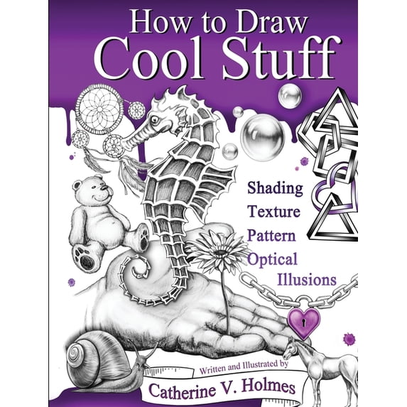 How to Draw Cool Stuff How to Draw Cool Stuff: Shading, Textures and ...