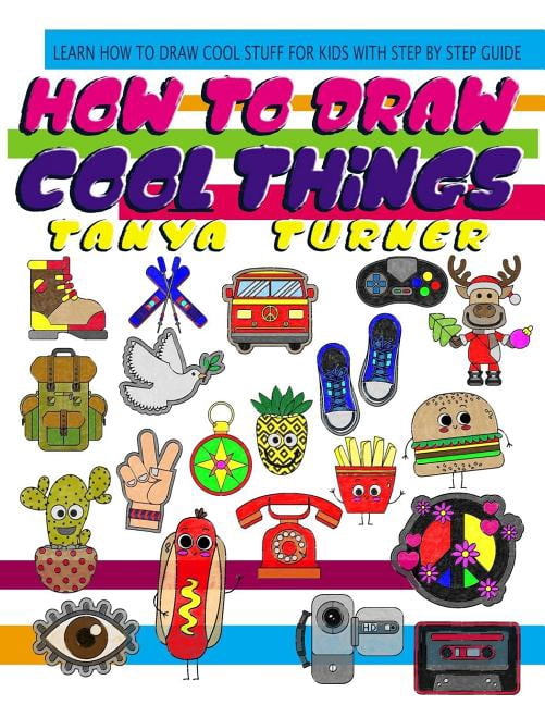How to Draw Cool Things : Learn How to Draw Cool Stuff for Kids with ...