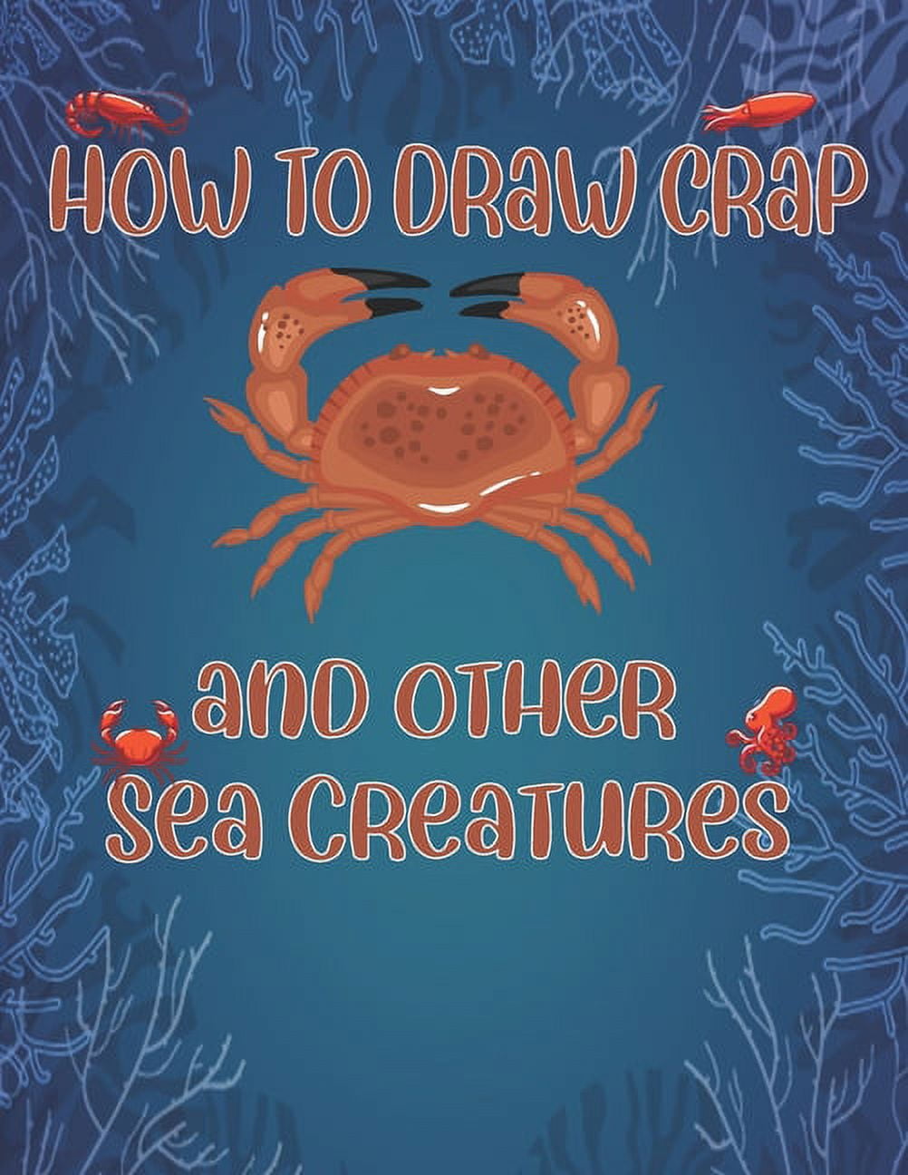 How to Draw Crap and Other sea creatures : how to draw for kids step by ...