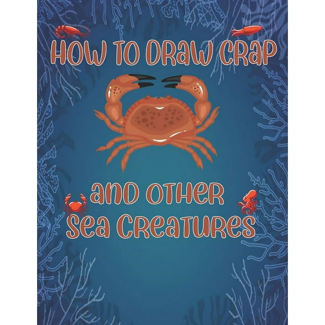 How to Draw Crap and Other sea creatures : how to draw for kids step by ...