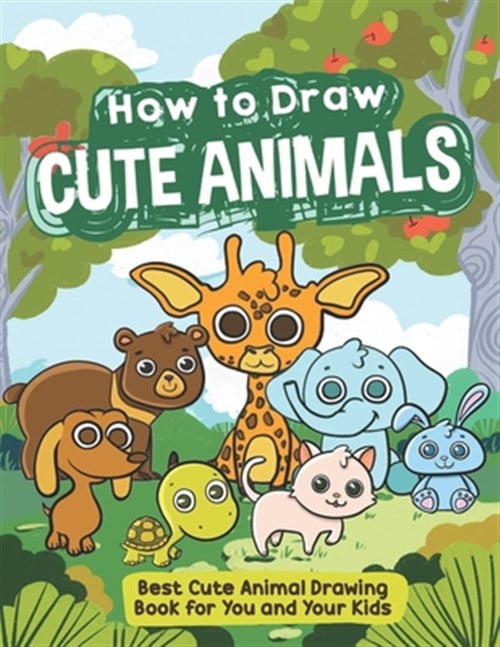 How to Draw Cute Animals: Animals drawing 101 book for kids - Walmart.com