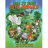 How to Draw Cute Animals: Great gift for kids who love Animals ...