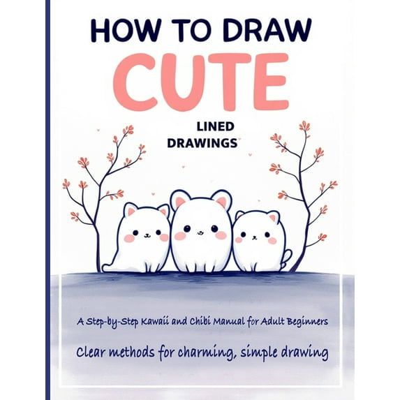 How to Draw Cute Lined Drawings: Kawaii & Chibi for Adult Beginners ...