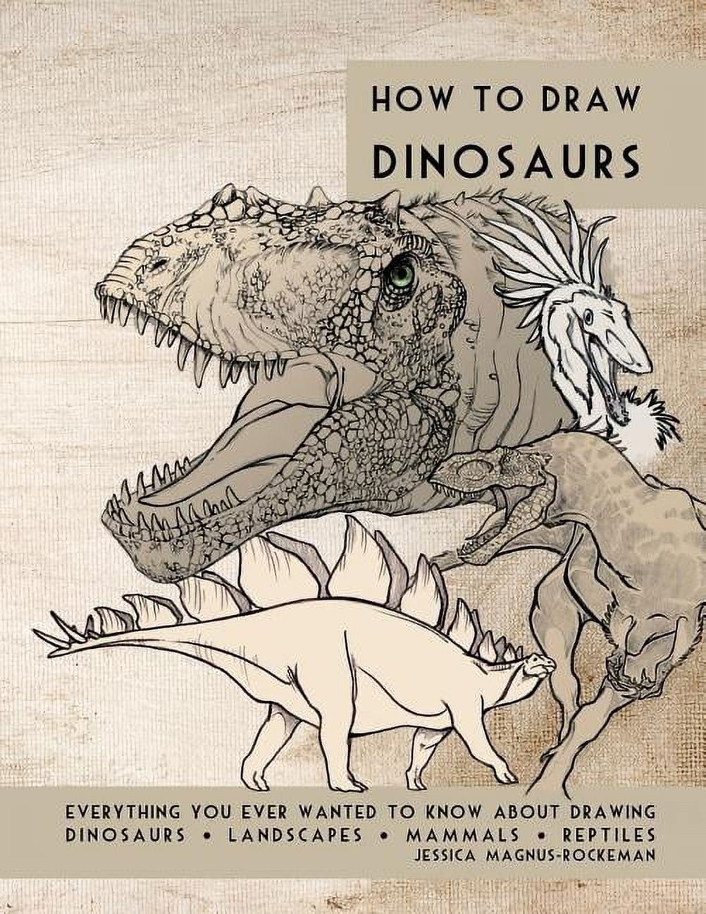How to Draw Dinosaurs: Everything you ever wanted to know about drawing ...