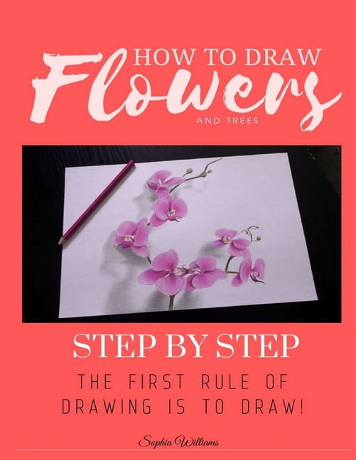 How to Draw Flowers and Trees: Step by Step Drawing For Kids and ...
