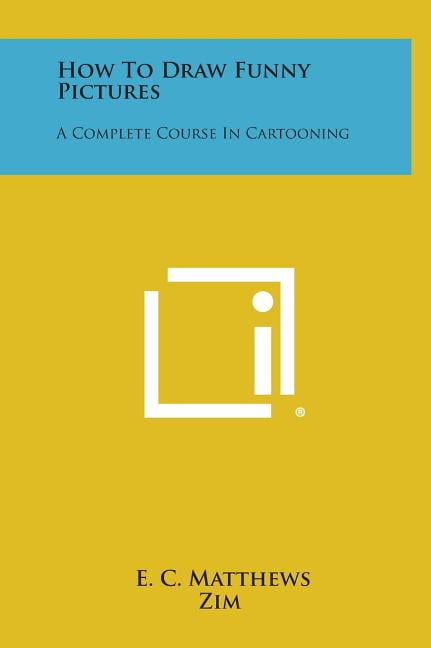 How to Draw Funny Pictures : A Complete Course in Cartooning (Hardcover ...