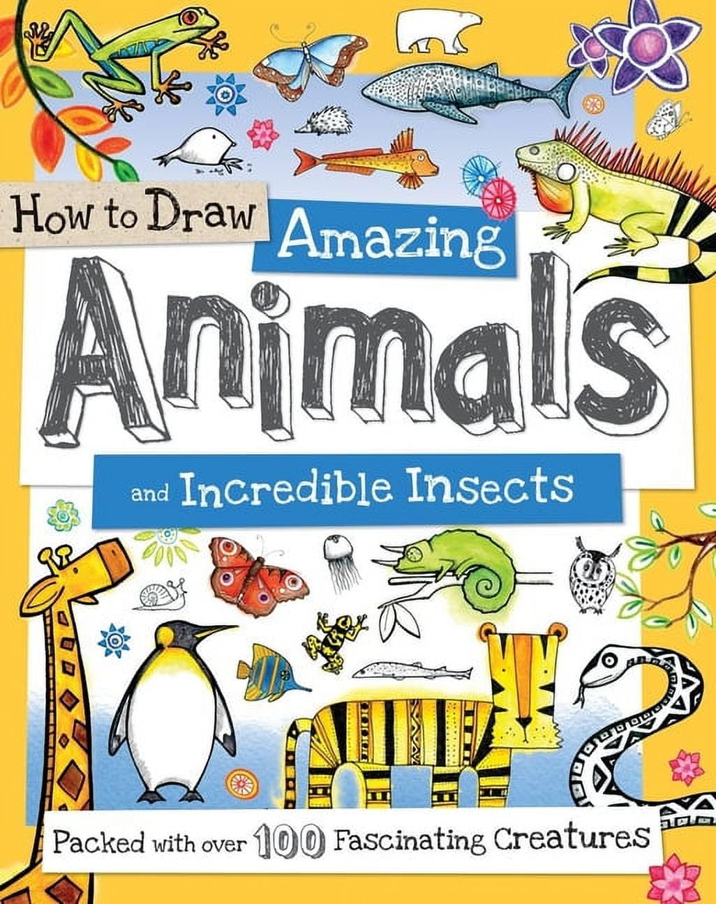 How to Draw: How to Draw Amazing Animals and Incredible Insects: Packed ...