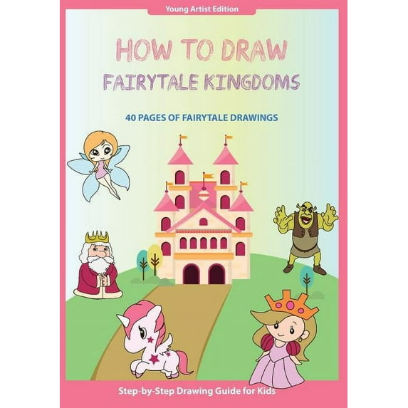 How to Draw: How to Draw Fairytale Kingdoms : Easy Step-by-Step Guide ...
