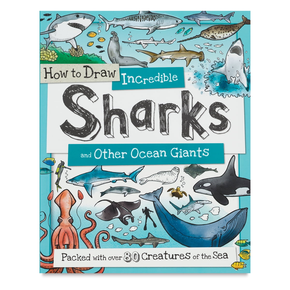 How to Draw: How to Draw Incredible Sharks and Other Ocean Giants ...