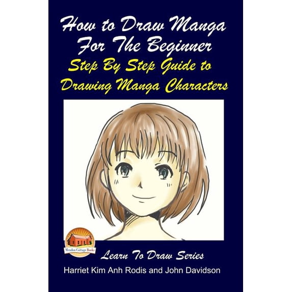 How to Draw Manga For the Beginner - Step By Step Guide to Drawing ...