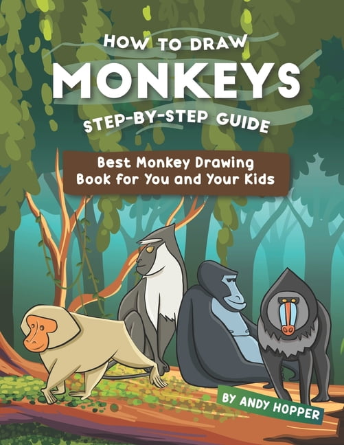 How to Draw Monkeys Step-by-Step Guide : Best Monkey Drawing Book for ...