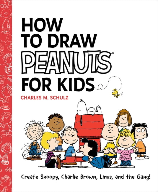 How to Draw Peanuts for Kids: Create Snoopy, Charlie Brown, Linus, and ...