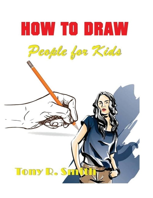 How to Draw People for Kids: Step By Step Techniques - Walmart.com