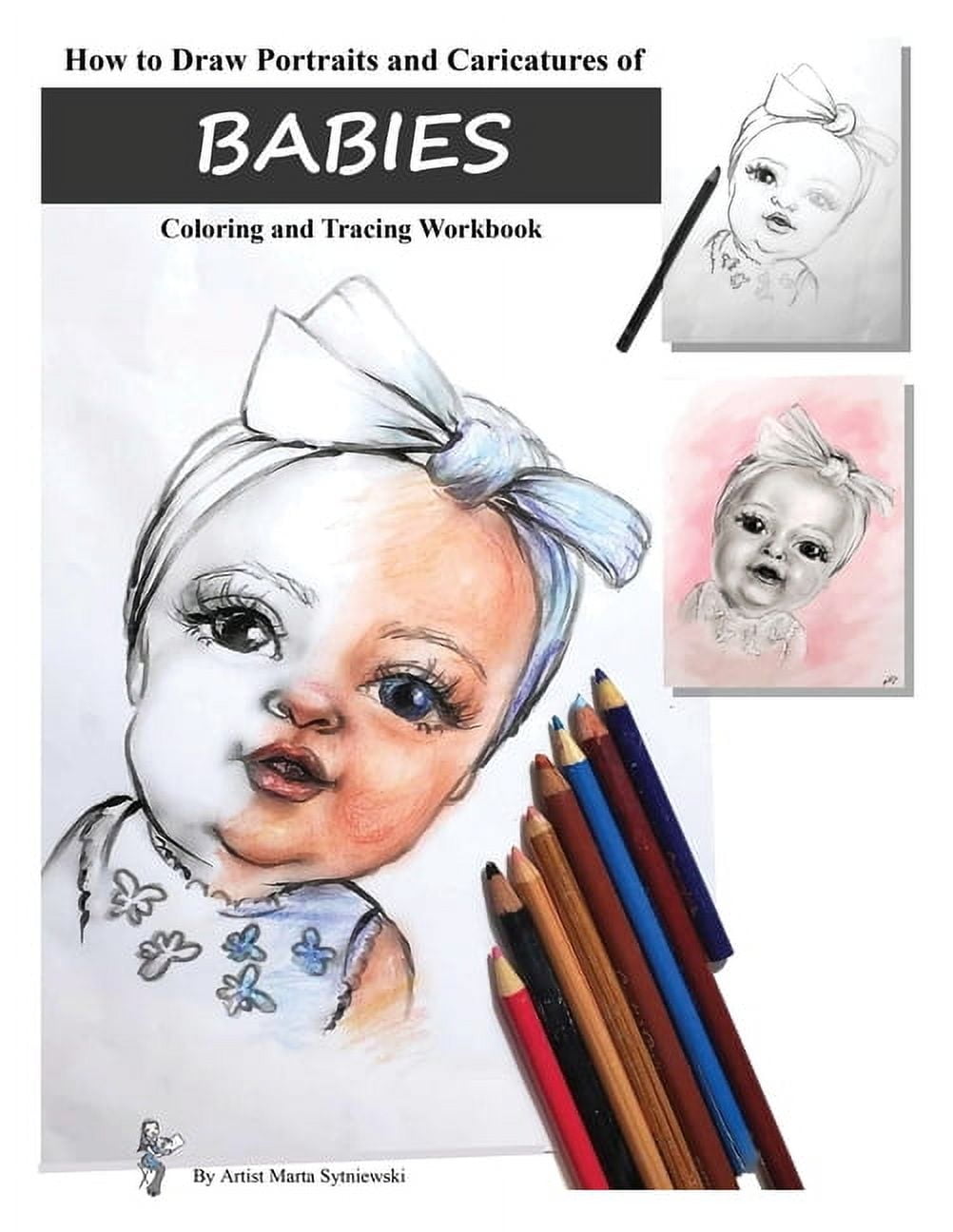 How to Draw Portraits and Caricatures of Babies: Coloring and Tracing ...