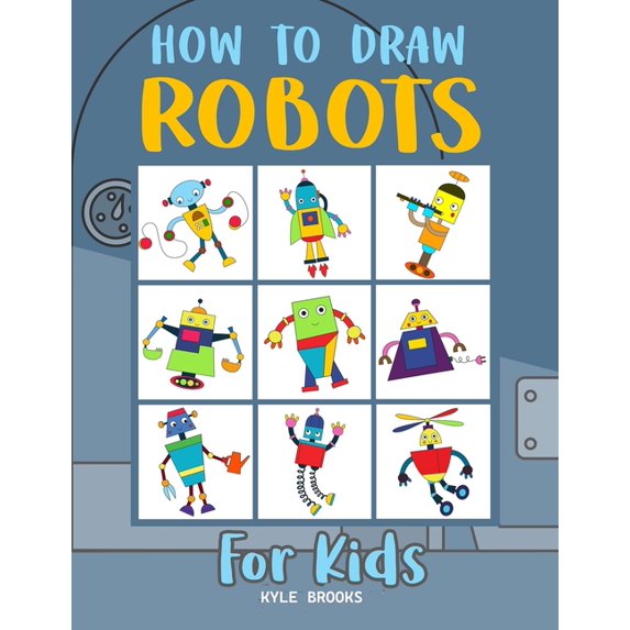 How to Draw Robots: Learn How to Draw Robots for Kids with Step by Step ...