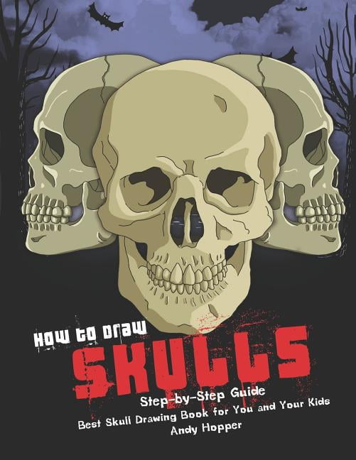 How to Draw Skulls Step-by-Step Guide : Best Skull Drawing Book for You ...