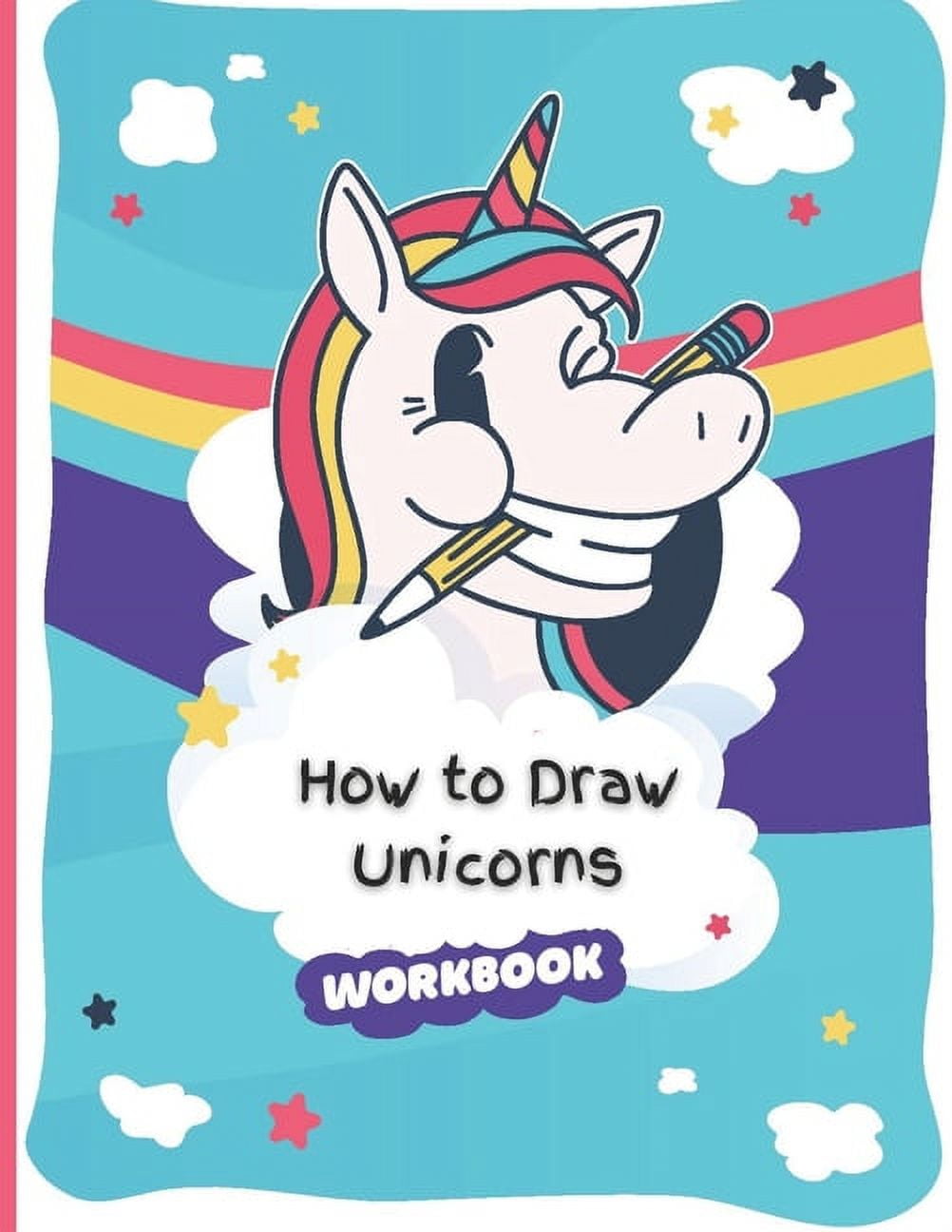 How to Draw Unicorns Workbook: A Simple Step-by-Step Educational Guide ...